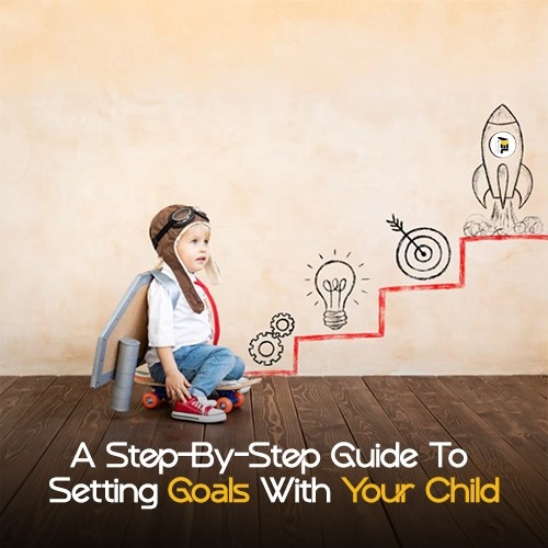 A Step-By-Step Guide To Setting Goals With Your Child - PEL Learning ...