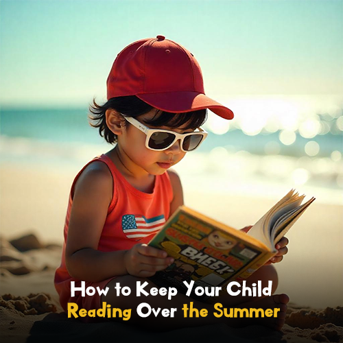How to Keep Your Child Reading Over the Summer